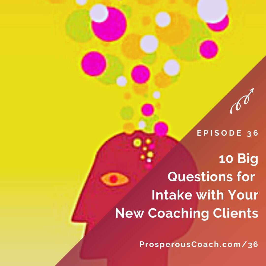Ep 36 – Ten Big Questions for Intake with Your New Coaching Clients ...