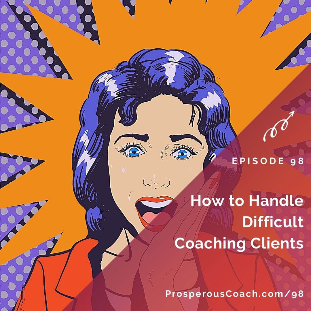 Ep 98 – How to Handle Difficult Coaching Clients - Rhonda Hess