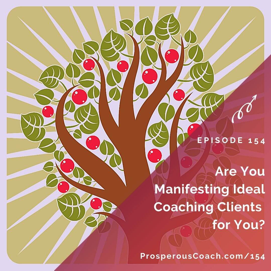 Ep 154 – Are You Manifesting Ideal Coaching Clients for You? - Rhonda Hess
