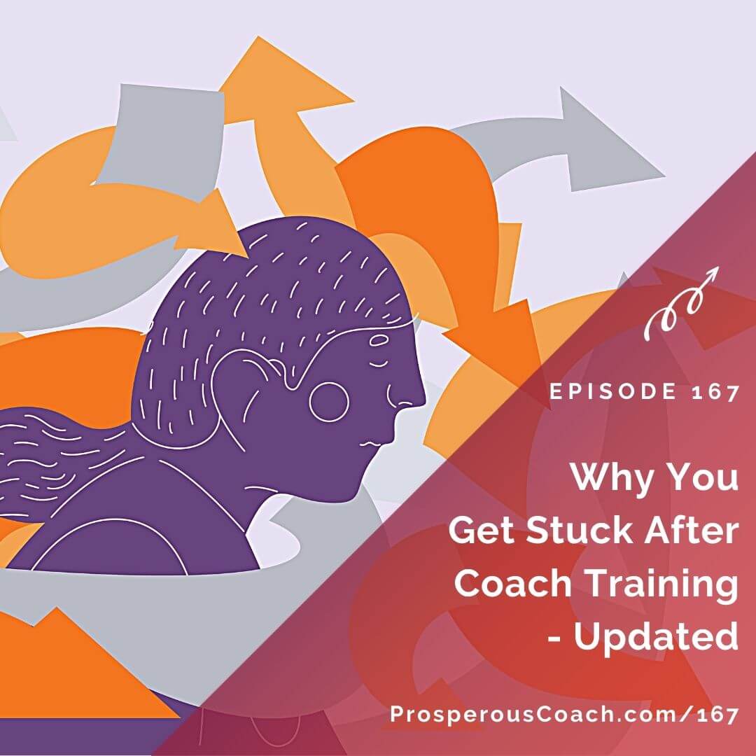 Ep 167 – Why You Get Stuck After Coach Training – Updated - Rhonda Hess