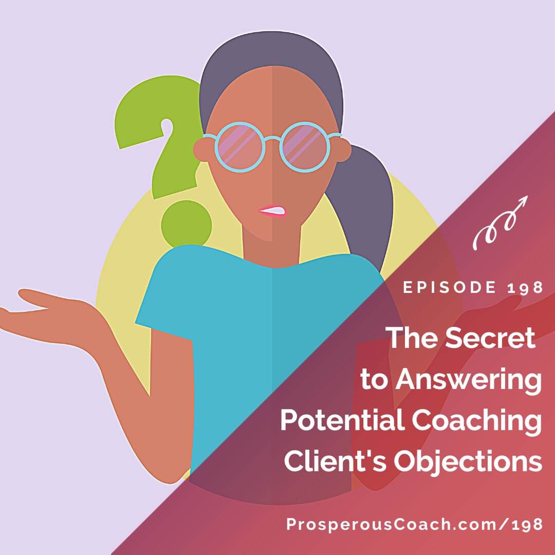 Ep 198 – The Secret to Answering Potential Coaching Clients’ Objections - Rhonda Hess