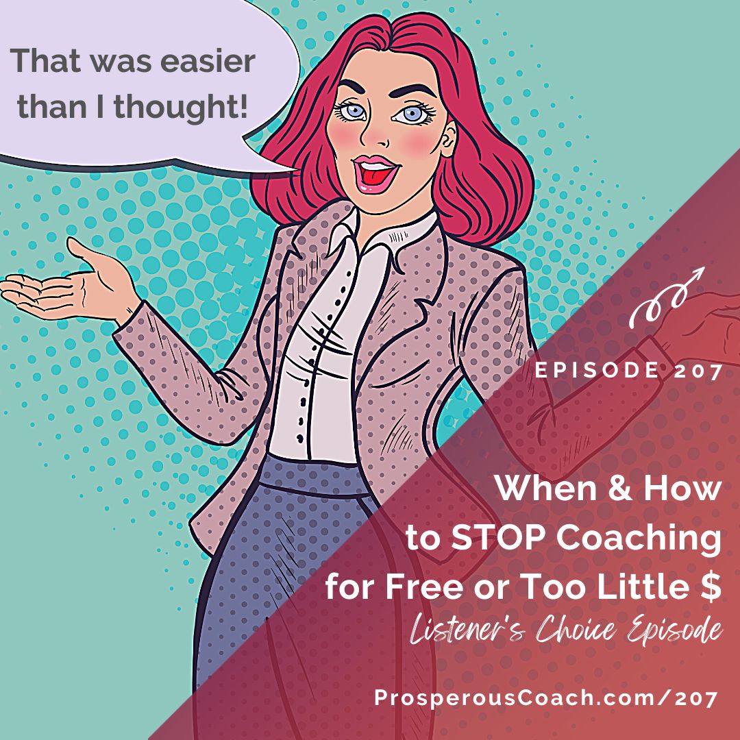 Ep 207 – When and How to Stop Coaching for Free or Too Little ...