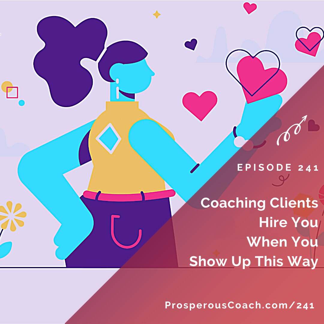 Ep 241 – Coaching Clients Hire You When You Show Up This Way - Rhonda Hess