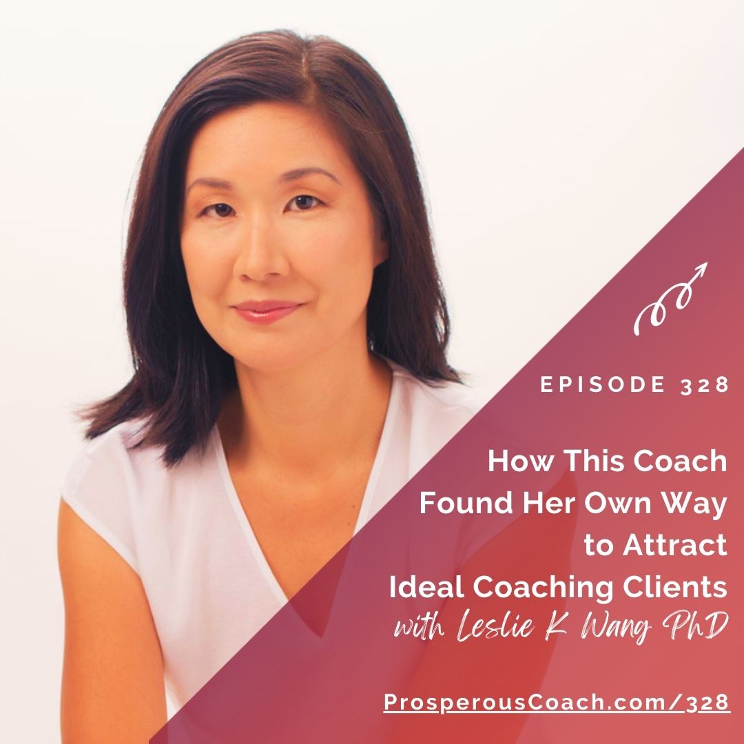 Ep 328 – How This Coach Found Her Own Way to Attract Ideal Clients with ...
