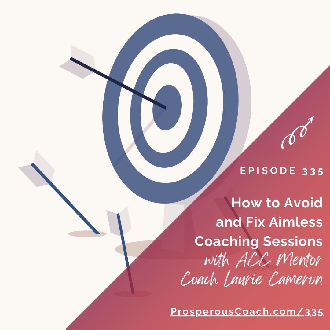 Ep 335 – How to Avoid and Fix Aimless Coaching Sessions with ACC Mentor ...