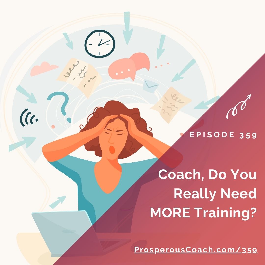 Ep 359 – Coach, Do You Really Need More Training? - Rhonda Hess